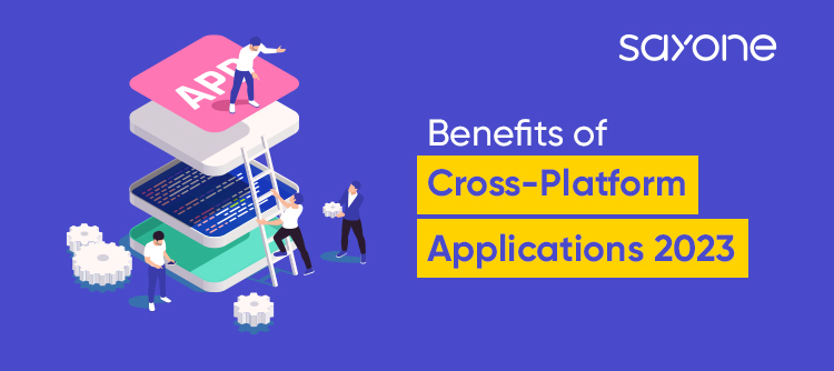The Benefits of Investing in Cross-Platform Applications in 2025