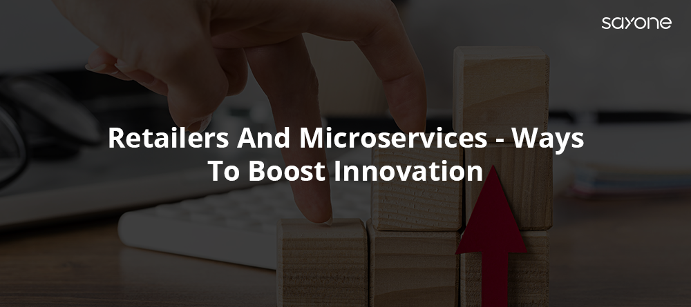 Retailers and Microservices - 3 Ways to Boost Innovation